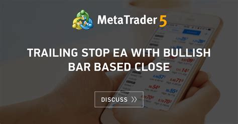 Trailing Stop Ea With Bullish Bar Based Close Best Ea Mql4 And