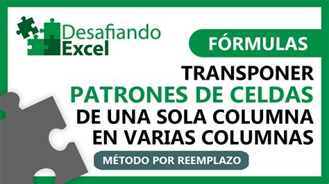 Transponer Patrones De Celdas De Una Sola Columna En Varias Columnas