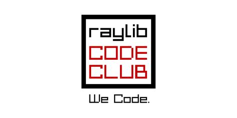 Github Raysan5raylib Code Club A Code Club For Raylib Library