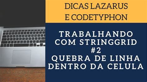 Dicas Lazarus Programação Stringgrid 2 Quebra Linha Dentro Da