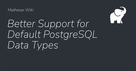 Better Support For Default Postgresql Data Types Mathesar Wiki
