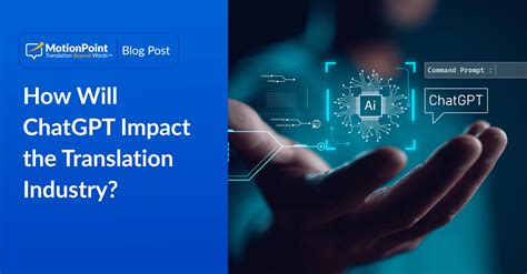 How Will Chatgpt Impact The Future Of The Translation Industry