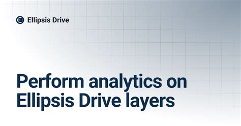 Perform Analytics On Ellipsis Drive Layers Ellipsis Drive