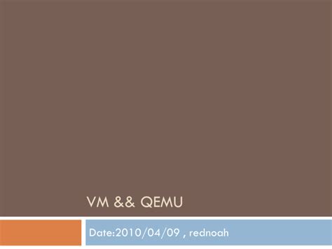 VM QEMU Virtualization Concepts And QEMU Overview