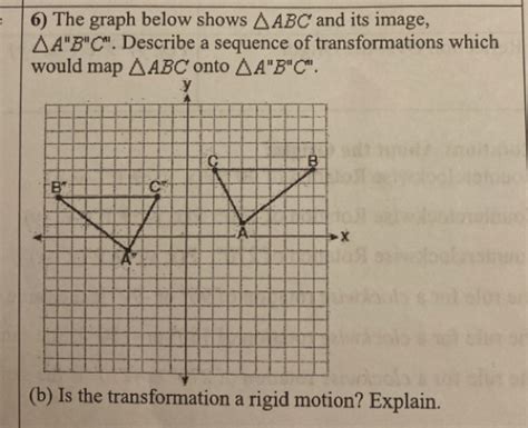 Solved 6 The Graph Below Shows Abc And Its Image Abc Describe A Sequence Of Transfor