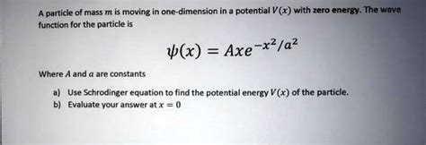 a particle of mass m is moving in one dimension in a potential v x