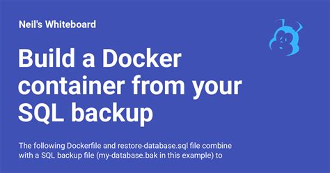 Build A Docker Container From Your Sql Backup Neils Whiteboard