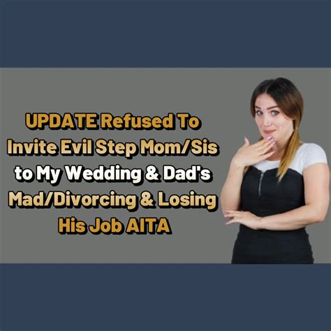 Reddit Stories Update Refused To Invite Evil Step Mom Sis To My