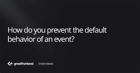 How Do You Prevent The Default Behavior Of An Event Quiz Interview Questions With Solutions