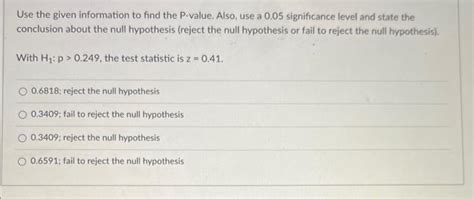 Solved Use The Given Information To Find The P Value Also Chegg Com