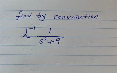 Solved Find By Convolution Chegg