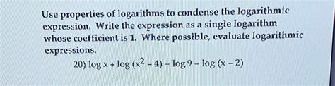 Solved Use Properties Of Logarithms To Condense The Chegg