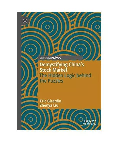 Demystifying China¿s Stock Market The Hidden Logic Behind The Puzzles