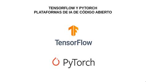 Tensorflow Y Pytorch Plataformas De Ia De Código Abierto