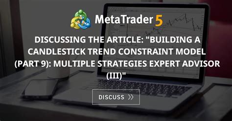 Discussing The Article Building A Candlestick Trend Constraint Model Part 9 Multiple