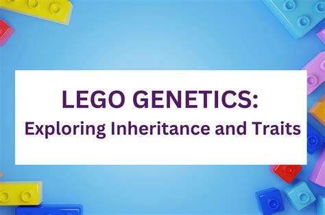 Lego Genetics Exploring Inheritance And Traits