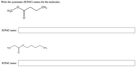 Solved Write The Systematic IUPAC Names For The Molecules Chegg Com