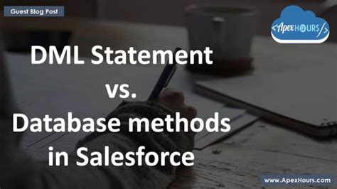 DML Statement Vs Database Methods In Salesforce Apex Hours