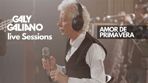 Galy Galiano Amor De Primavera Live Sessions Youtube Music