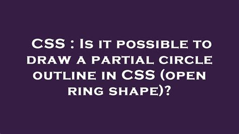 Css Is It Possible To Draw A Partial Circle Outline In Css Open Ring