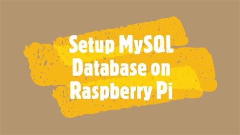 Setup Mysql Database On Raspberry Pi Youtube