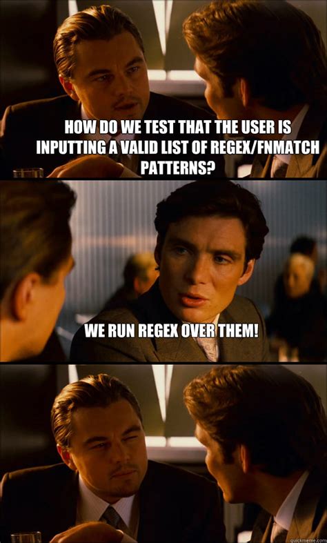 How Do We Test That The User Is Inputting A Valid List Of Regex Fnmatch Patterns We Run Regex
