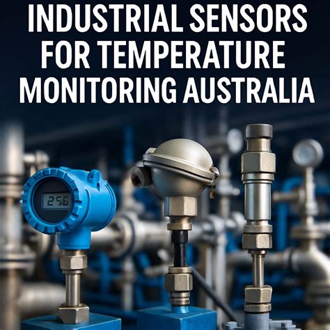 Industrial Sensors For Temperature Monitoring Australia Electrical Engineering Hub