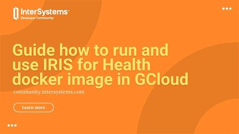 Guide How To Run And Use Iris For Health Docker Image In Gcloud R