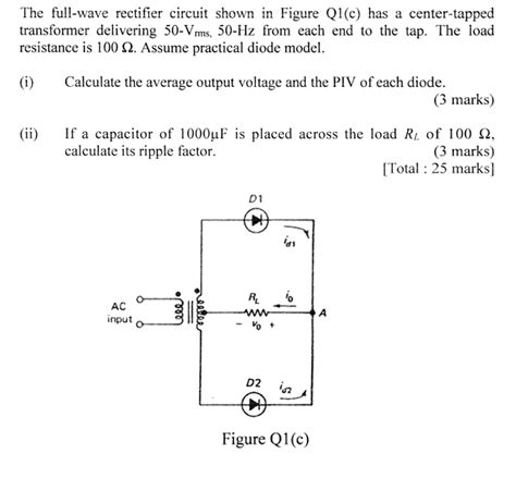 Solved The Full Wave Rectifier Circuit Shown In Figure Q1c Has A Center Tapped Transformer