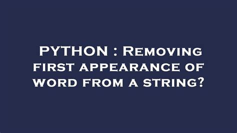 Python Removing First Appearance Of Word From A String Youtube