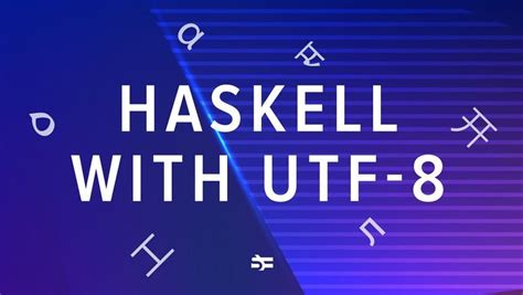 Haskell With Utf 8