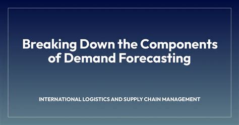 Breaking Down The Components Of Demand Forecasting SLM Self Learning Material For MBA