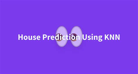 House Prediction Using Knn A Hugging Face Space By Gallai