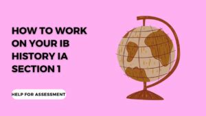 How To Work On Your Ib History Ia Section