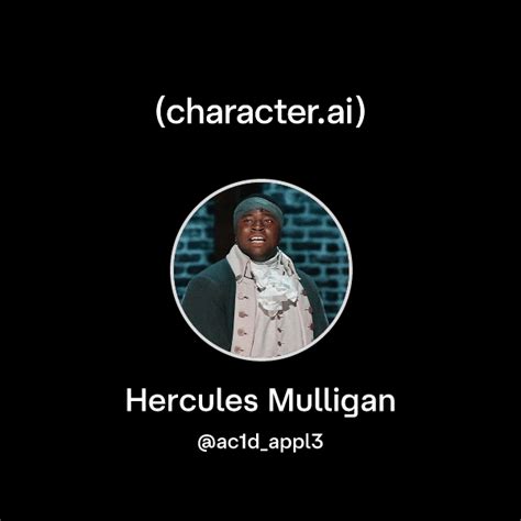 Chat With Hercules Mulligan Character Ai Ai Chat Reimagined Your
