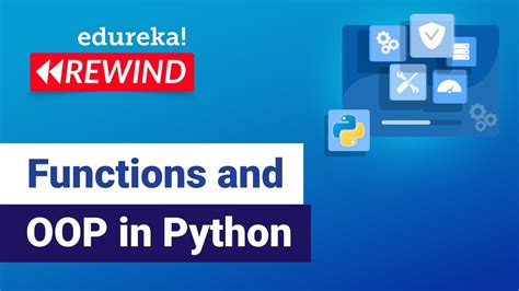 Functions And Oop In Python Functions In Python Edureka Python Rewind 2 Youtube
