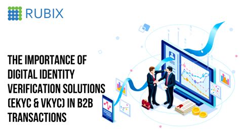 The Importance Of Digital Identity Verification Ekyc And Vkyc In B2b Transactions