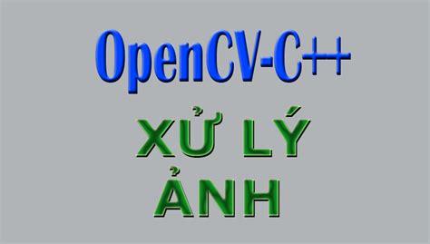 L P Tr Nh Opencv C B I V H Nh H C Trong Opencv P