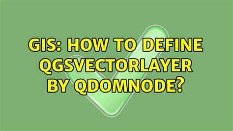 Gis How To Define Qgsvectorlayer By Qdomnode Youtube