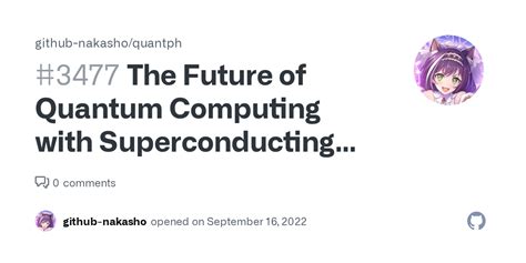 The Future Of Quantum Computing With Superconducting Qubits · Issue 3477 · Github Nakasho