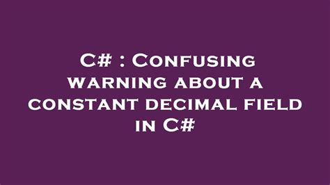 C Confusing Warning About A Constant Decimal Field In C Youtube