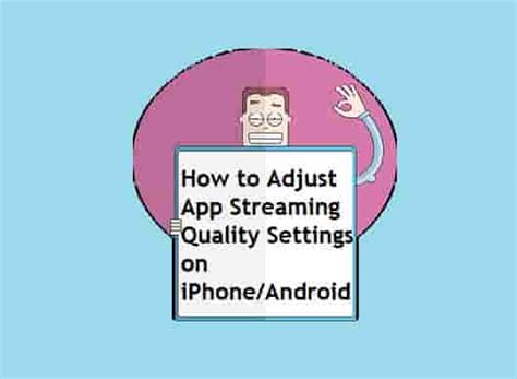 How To Adjust App Streaming Quality Settings On IPhone Android Easy Steps