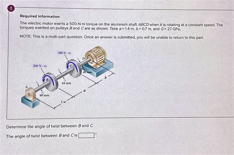 Required Information The Electric Motor Exerts A N M Torque On The Aluminum Shaft ABCD