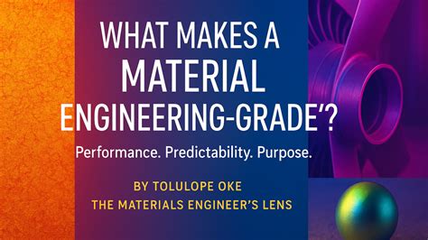 What Makes A Material “engineering Grade”