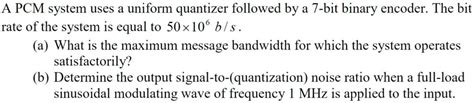 solved a pcm system uses a uniform quantizer followed by a 7 bit