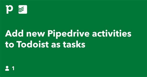 Add New Pipedrive Activities To Todoist As Tasks Ifttt