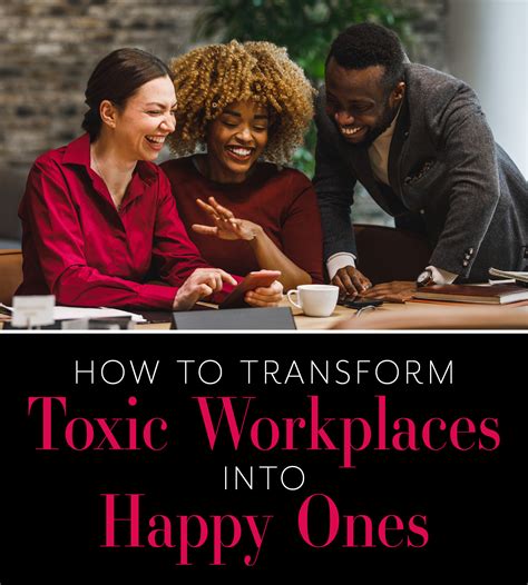 How To Transform Toxic Workplaces Into Happy Ones Global