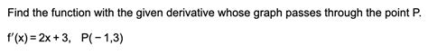 Solved Find The Function With The Given Derivative Whose Chegg