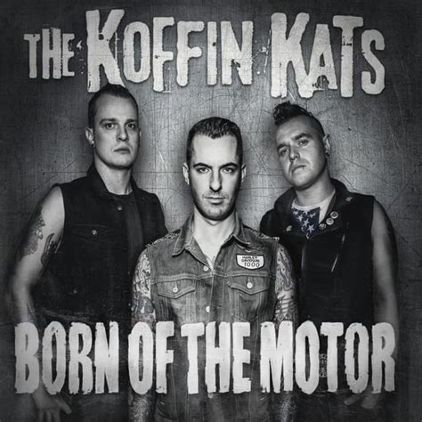 Koffin Kats Born Of The Motor Lyrics And Tracklist Genius
