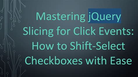 Mastering Jquery Slicing For Click Events How To Shift Select